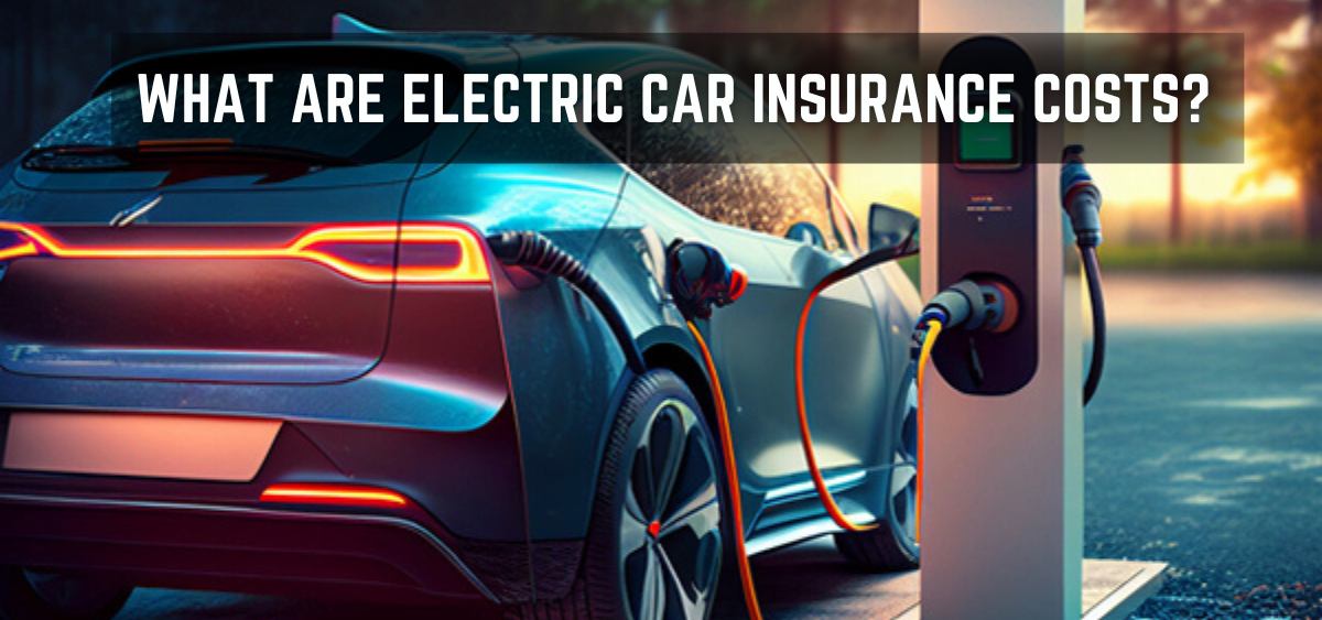 Understanding EV Insurance Costs: Factors and Tips to Save Money