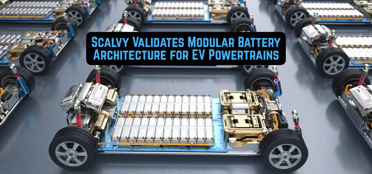 Scalvy Validates Modular Battery Architecture for EV Powertrains
